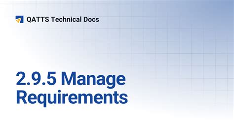 2 9 5 manage requirements qatts technical docs