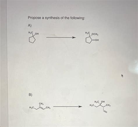 Solved Propose A Synthesis Of The Following A B
