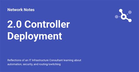 2 0 Controller Deployment Network Notes