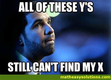 Drake Still Cant Find His X Memes Math Easy Solutions