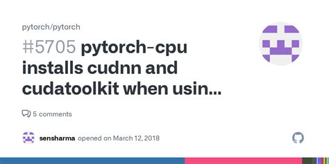 Pytorch Cpu Installs Cudnn And Cudatoolkit When Using Conda Issue Pytorch Pytorch Github