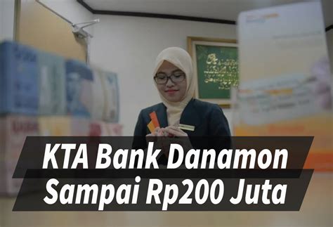 Panduan Lengkap Cara Pengajuan Kta Bank Danamon Sampai Rp200 Juta