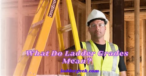 Ladder Grades Understanding The Different Types And What They Mean