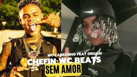 Mc Cabelinho Sem Amor💔 Feat Oruam Youtube