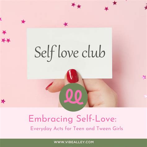Embracing Self Love Everyday Acts For Teen And Tween Girls Vibe Alley