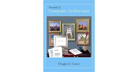 Essentials Of Computer Architecture By Douglas E Comer