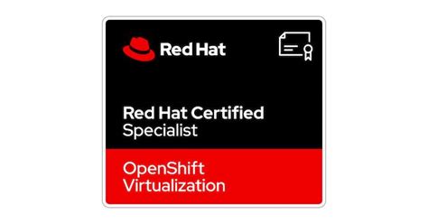 Red Hat Certified Specialist In Openshift Virtualization Was Issued By