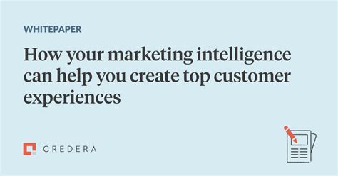 White Paper How Your Marketing Intelligence Can Help You Create Top Customer Experiences Credera