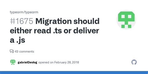 Migration Should Either Read Ts Or Deliver A Js · Issue 1675