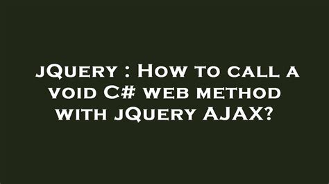 JQuery How To Call A Void C Web Method With JQuery AJAX YouTube