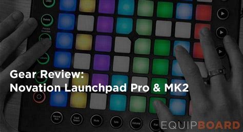Gear Review Novation Launchpad Pro MK Equipboard