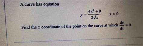 Solved A Curve Has Equation Y X Sqrt X X Find The X Coordinate Of The Point On The