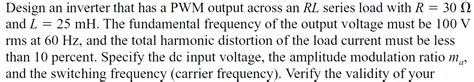 Solved Design An Inverter That Has A PWM Output Across An RL Chegg