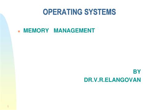 OPERATING SYSTEMS MEMORY MANAGEMENT BY DR.V.R.ELANGOVAN. - ppt download
