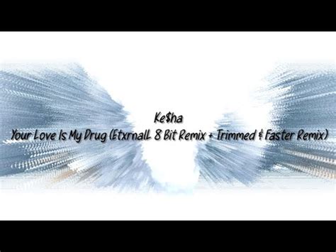 Keha Your Love Is My Drug Etxrnall 8 Bit Remix Trimmed And Faster