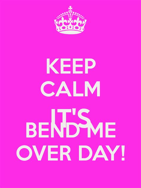 Bend Me Over Quotes Quotesgram