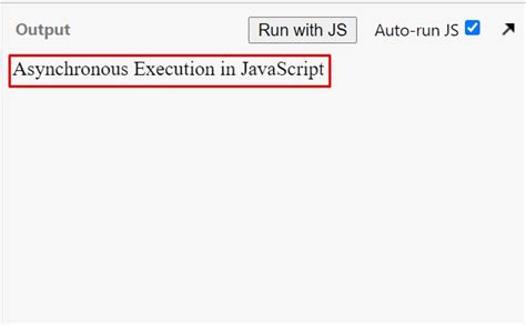 Asynchronous Execution In Javascript
