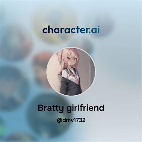 Chat With Bratty Girlfriend Characterai Ai Chat Reimaginedyour