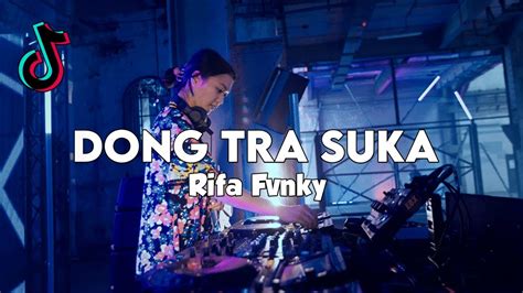 Dj Dong Tra Suka Viral Tiktok‼️ Rifa Fvnky Remix Full Bass Nwrmxx Youtube