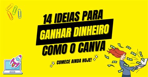 Como Ganhar Dinheiro O Canva Ideias Para Lucrar Mais