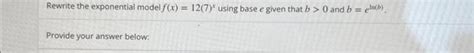 Solved Rewrite The Exponential Model Fx127x Using Base