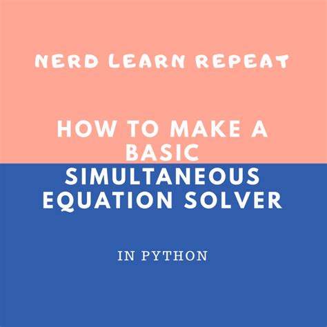 How To Make A Basic Simultaneous Equation Solver In Python Nerd