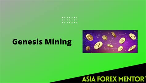 Discover What Is Genesis Mining • Asia Forex Mentor