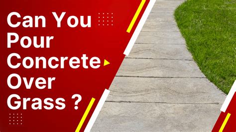 Can You Pour Concrete Over Grass Construction How