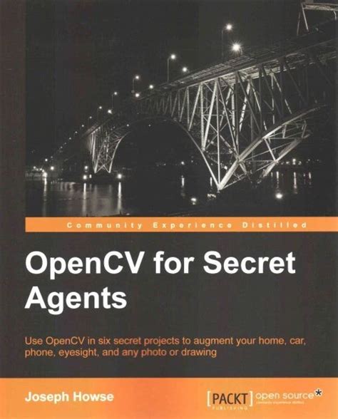 Opencv For Secret Agents Use Opencv In Six Secret Projects To Augment