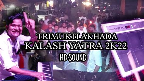 Trimurti Akhada Kalash Yatra 2k22 Sonari Jamshedpur Youtube