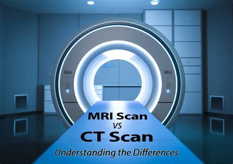 Mri Scan Vs Ct Scan Understanding The Differences