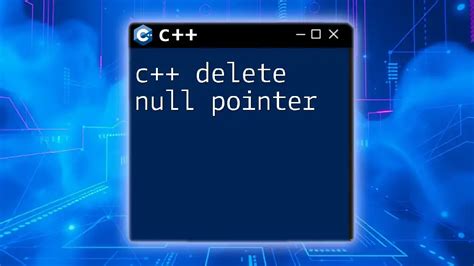 C Delete Null Pointer A Simple Guide To Safe Deletion