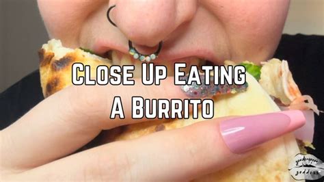 Phoenix Eats A Burrito Close Up 1080p Eating Mouth Fetish Chewing Mukbang Food Messy