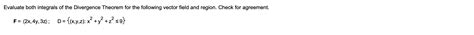 Solved Evaluate Both Integrals Of The Divergence Theorem For