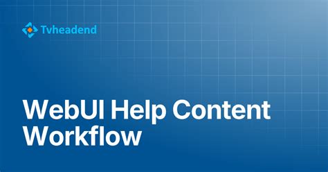 WebUI Help Content Workflow Tvheadend Docs