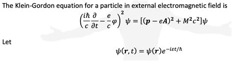 Solved The Klein Gordon Equation For A Particle In External