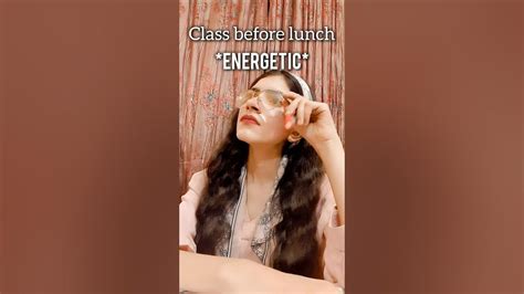 Class Before Lunch Vs Class After Lunch Students Can Relate