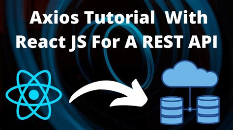 react axios tutorial for axios with reactjs for a rest api youtube