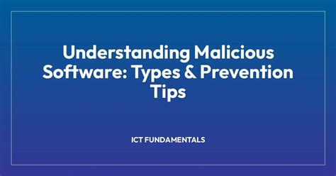 Understanding Malicious Software Types And Prevention Tips Lis