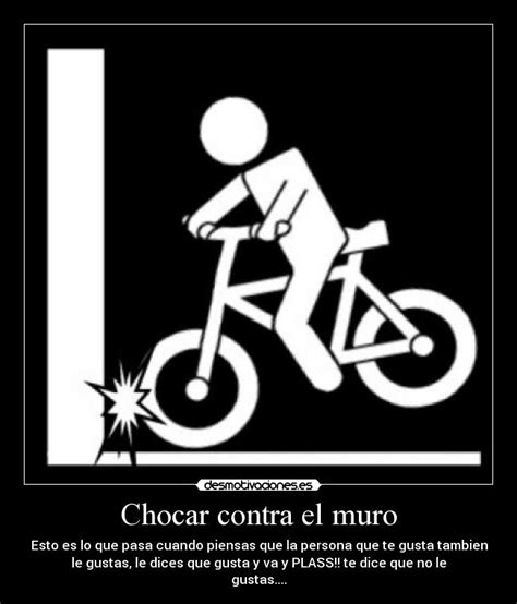Chocar Contra El Muro Desmotivaciones