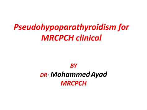 Pseudohypoparathyroidism For Mrcpch Clinical Pptx