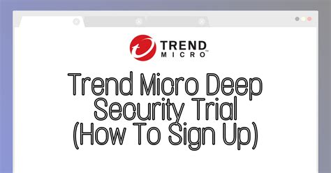 Trend Micro Deep Security Trial How To Sign Up