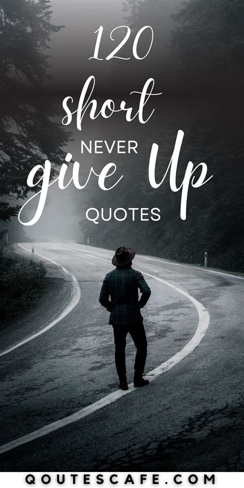 120 Short Never Give Up Quotes Powerful Motivational And Strength