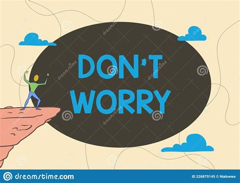 Text Sign Showing Do Not Dont Worry Business Showcase Indicates To Be