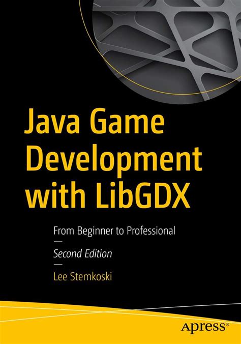 Java Game Development With LibGDX From Beginner To Professional Stemkoski Lee