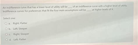 Solved An Indifference Curve That Has A Lower Level Of