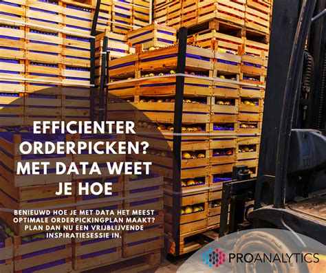 Efficiënter orderpicken Met data weet je hoe ProAnalytics