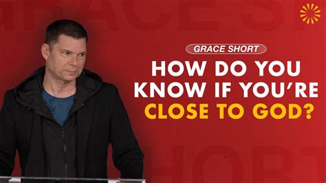 How Do You Know If Youre Close To God The Grace Church With Dr
