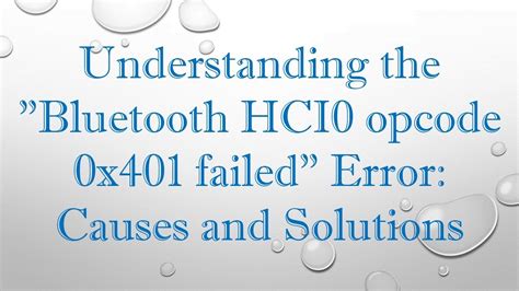 Understanding The Bluetooth Hci0 Opcode 0x401 Failed Error Causes