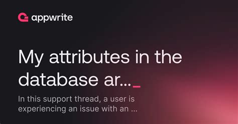 My Attributes In The Database Are Stuck In Processing Threads Appwrite